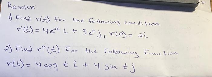 Solved Re solve: 1) Find r(t) for the following condition | Chegg.com