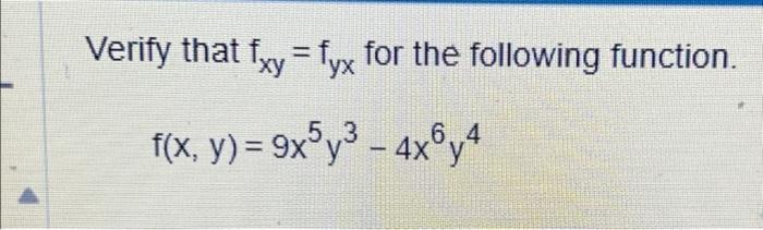 Solved Verify that fxy=fyx for the following function. | Chegg.com