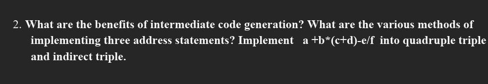 Solved 2. What are the benefits of intermediate code | Chegg.com