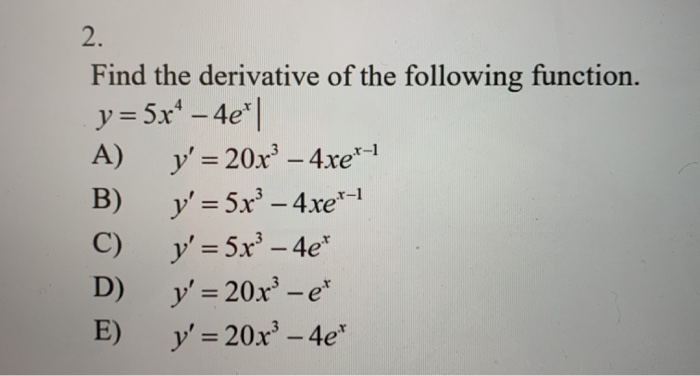 Solved Find the derivative of the following function. y= 5x4 | Chegg.com