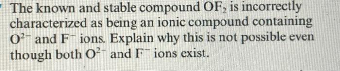 Solved The known and stable compound OF2 is incorrectly | Chegg.com