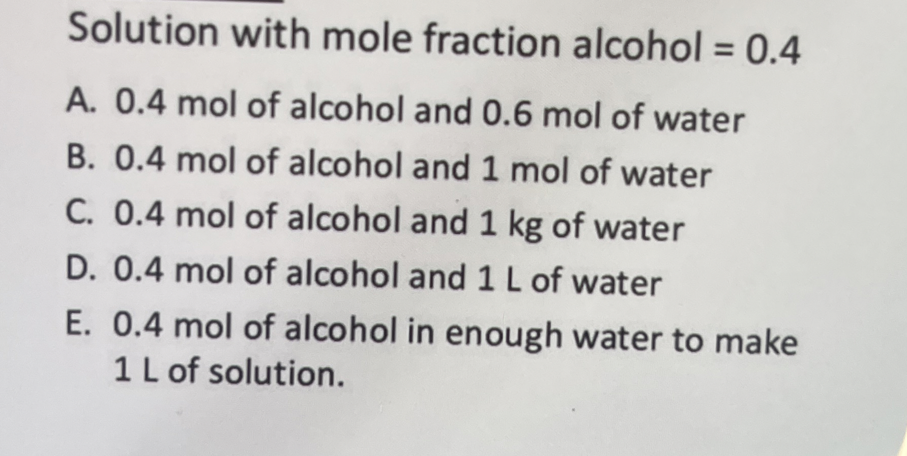 Solved Solution with mole fraction alcohol =0.4A. 0.4 ﻿mol | Chegg.com
