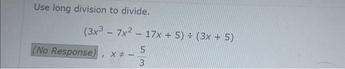 Solved Use long division to divide. (3x3 - 7x² - 17x + 5) ÷ | Chegg.com