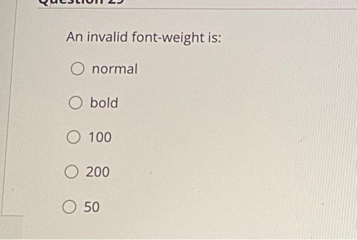 Solved An invalid font-weight is: O normal O bold O 100 O | Chegg.com
