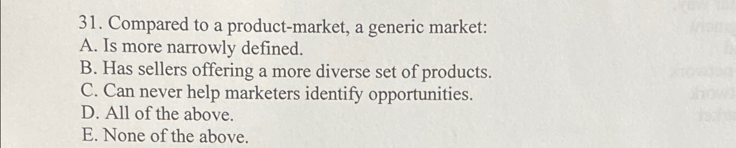 Solved Compared to a product-market, a generic market:A. ﻿Is | Chegg.com