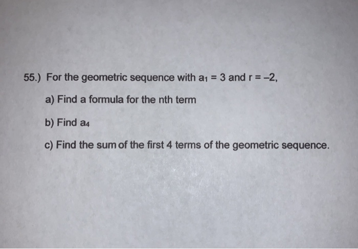 Solved 55.) For the geometric sequence with a1 = 3 and r = | Chegg.com