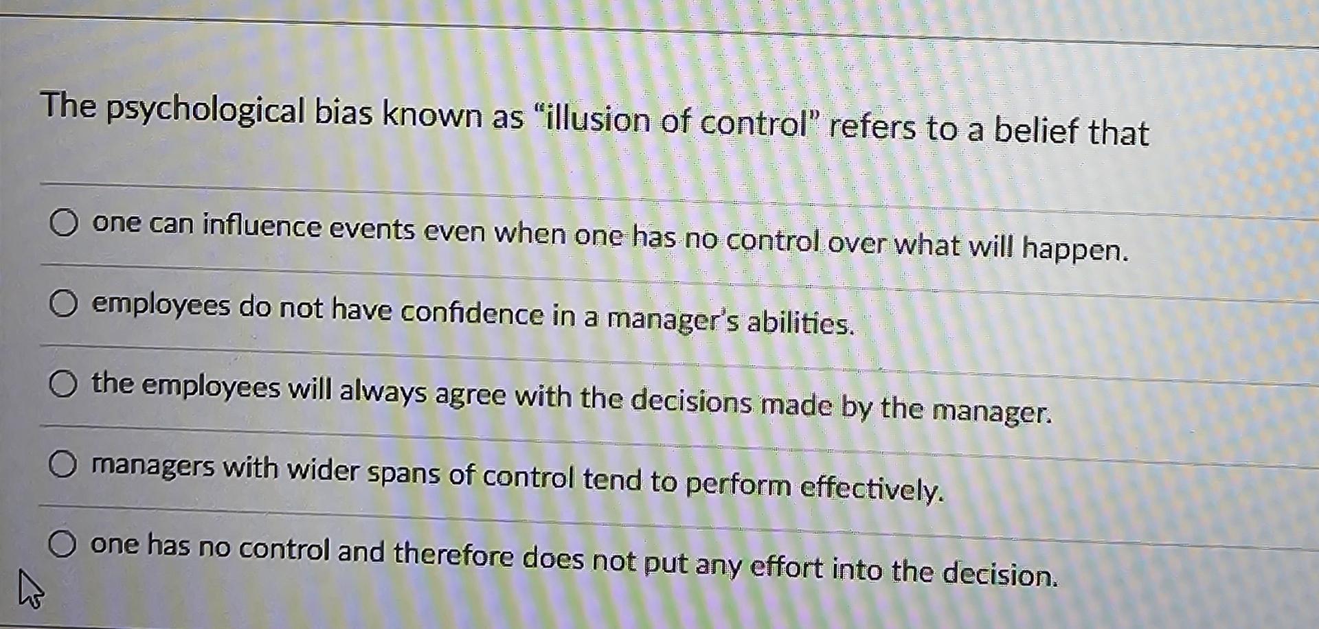 Solved The psychological bias known as "illusion of control" | Chegg.com