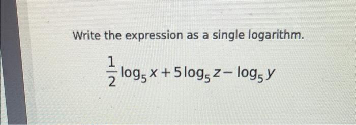 Solved Write the expression as a single logarithm. | Chegg.com