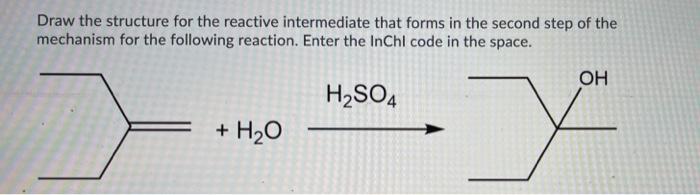 Solved Draw the structure for the reactive intermediate that | Chegg.com