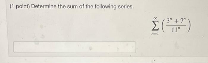 Solved (1 point) Determine the sum of the following series. | Chegg.com