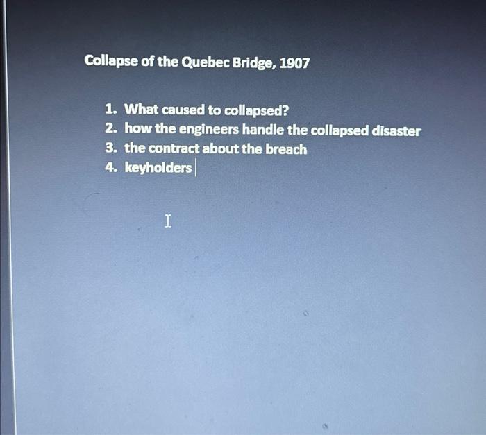 Solved Collapse of the Quebec Bridge, 1907 1. What caused to | Chegg.com
