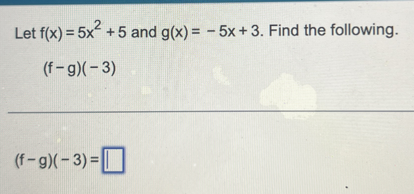 Solved Let f(x)=5x2 5 ﻿and g(x)=-5x 3. ﻿Find the | Chegg.com