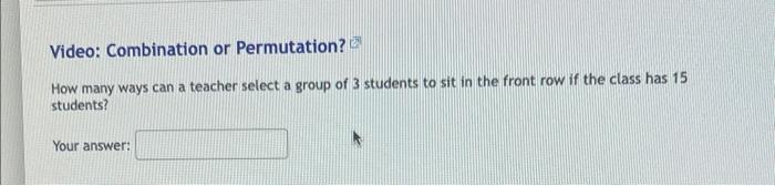 Solved Video: Combination or Permutation? How many ways | Chegg.com