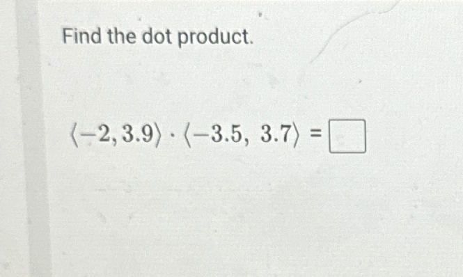 Solved Find the dot product. | Chegg.com