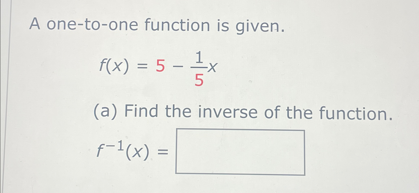 Solved A one-to-one function is given.f(x)=5-15x(a) ﻿Find | Chegg.com