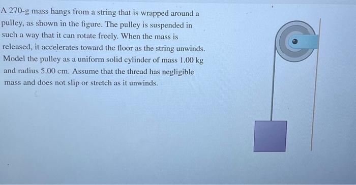 Solved A 270 -g mass hangs from a string that is wrapped | Chegg.com