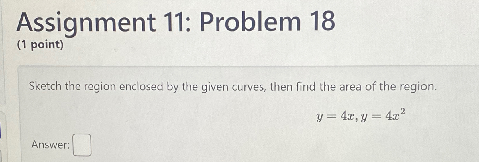 Solved Assignment 11: Problem 18 (1 point)Sketch the region | Chegg.com Solved Assignment 11: Problem 18 (1 point)Sketch the region | Chegg.com