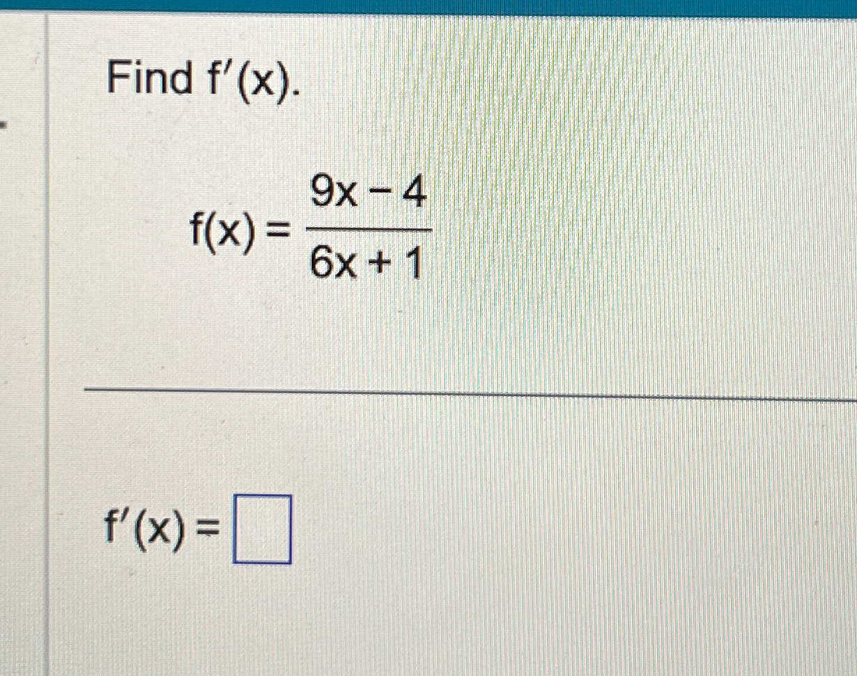 Solved Find f'(x).f(x)=9x-46x+1f'(x)= | Chegg.com