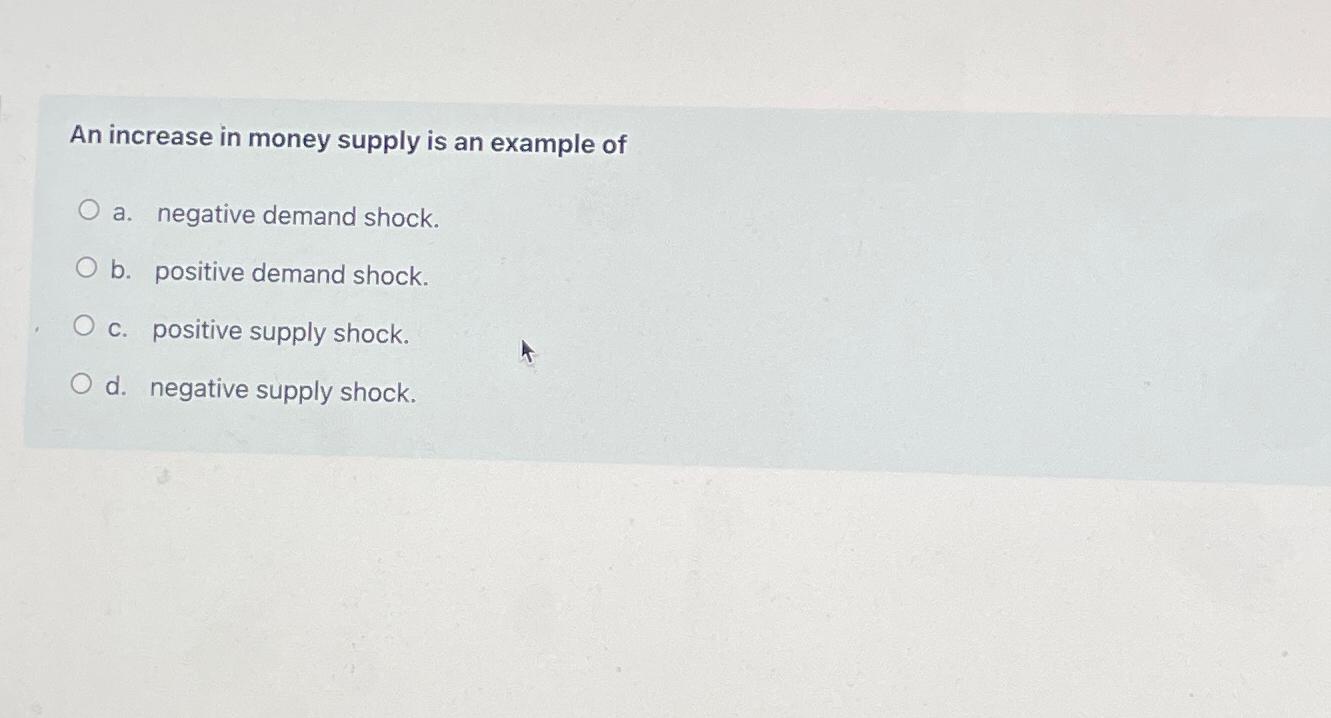 Solved An increase in money supply is an example ofa. | Chegg.com