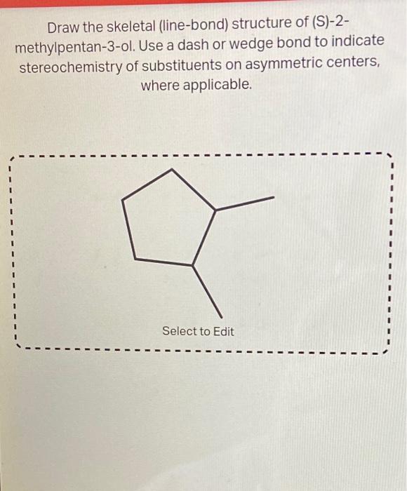 Solved Draw The Skeletal Line Bond Structure Of
