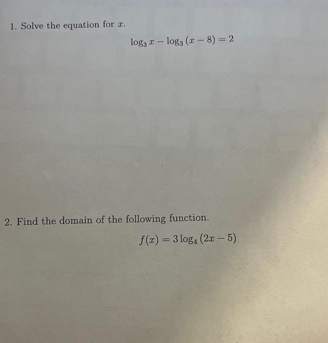Solved 1. Solve the equation for x. log3x−log3(x−8)=2 2. | Chegg.com