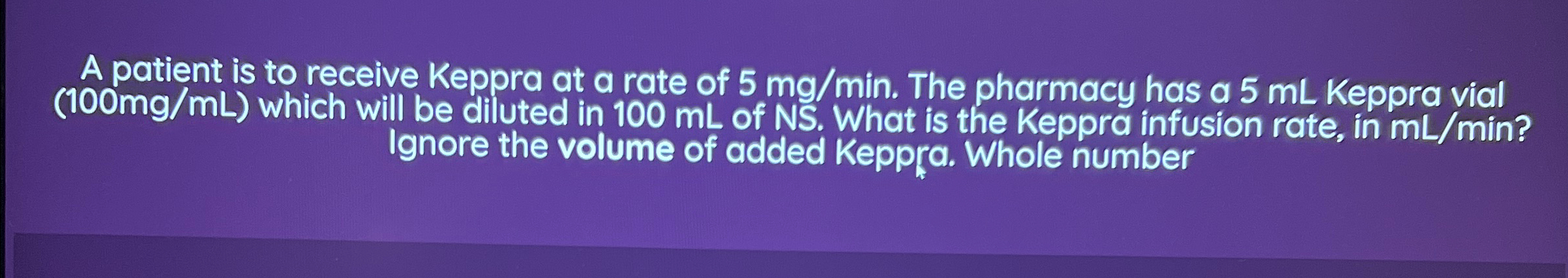 Solved A patient is to receive Keppra at a rate of 5mgmin. | Chegg.com