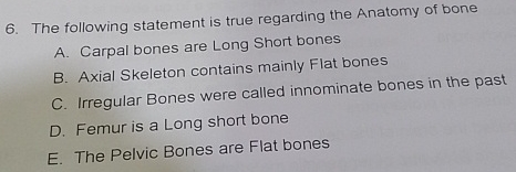 Solved The following statement is true regarding the Anatomy | Chegg.com