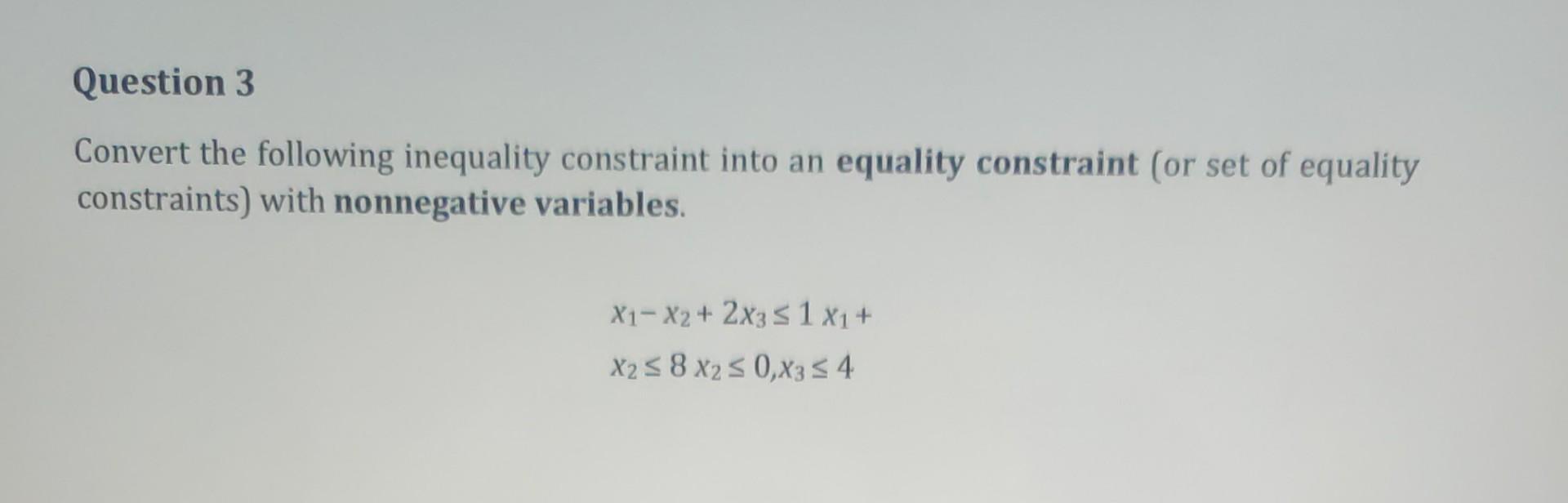Solved Convert the following inequality constraint into an | Chegg.com