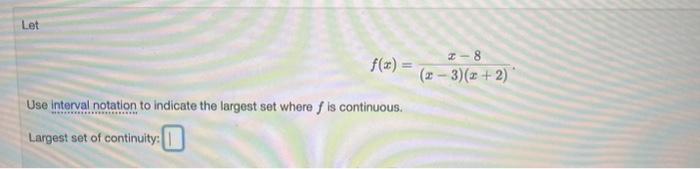 Solved f(x)=(x−3)(x+2)x−8 Use interval notation to indicate | Chegg.com