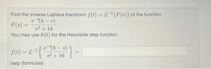 Solved Find the inverse Laplace transform f(t)=L−1{F(s)} of | Chegg.com