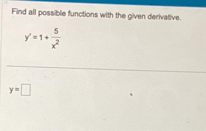 Solved Find all possible functions with the given | Chegg.com