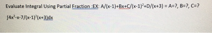 Solved Evaluate Integral Using Partial Fraction :EX: | Chegg.com