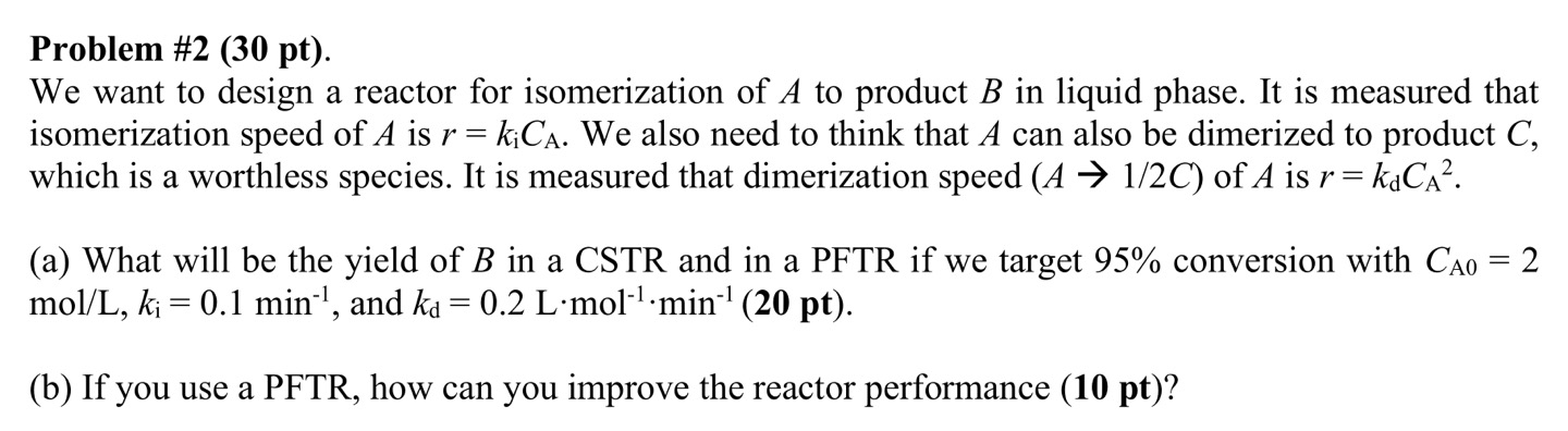Solved by an EXPERT Problem #2 (30 pt).We ﻿want to ﻿design a reactor ...