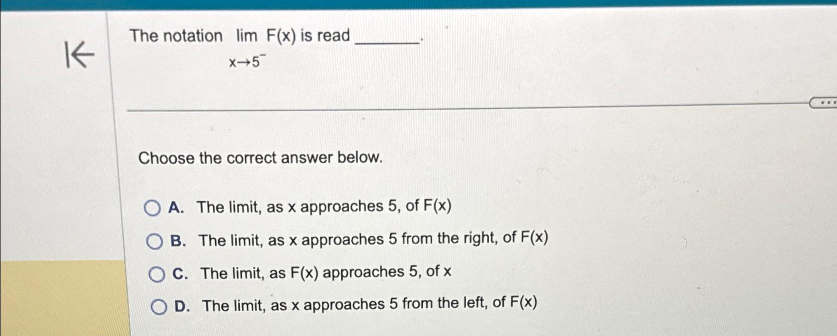 Solved The notation lim?F(x) ﻿is readx→5-Choose the correct | Chegg.com