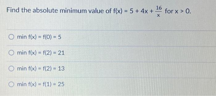 Solved Find the absolute minimum value of f(x) = 5 + 4x + ¹ | Chegg.com