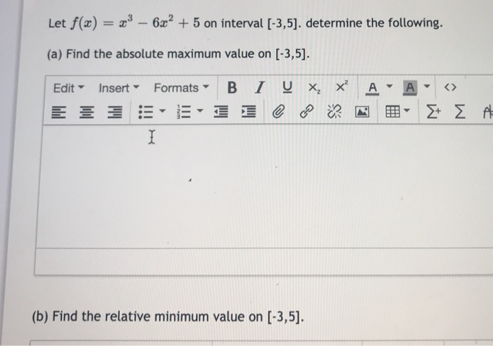 Solved Let f(x) = x3 – 6x2 + 5 on interval [-3,5]. determine | Chegg.com