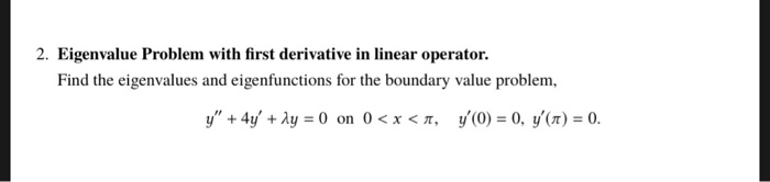 Solved 2. Eigenvalue Problem with first derivative in linear | Chegg.com