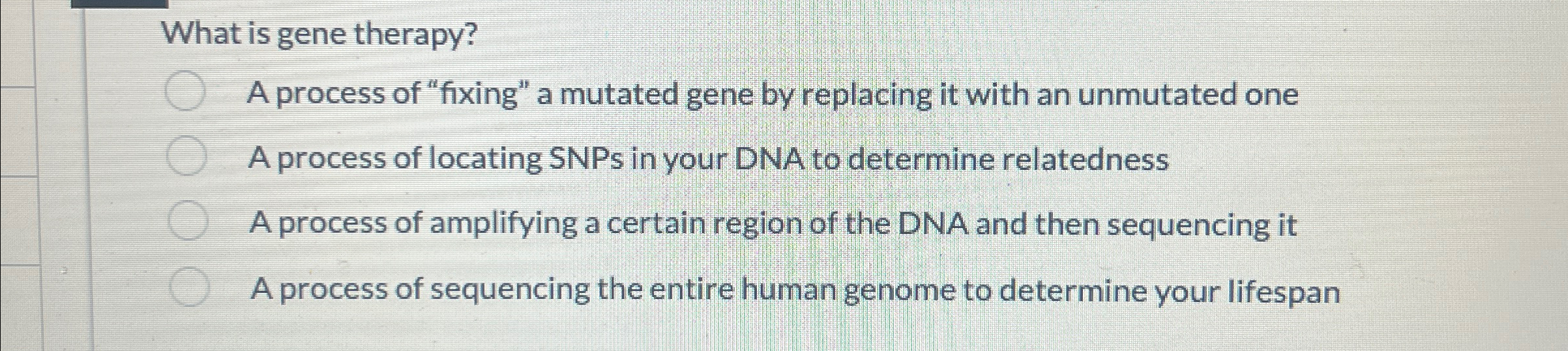Solved What is gene therapy?A process of "fixing" a mutated | Chegg.com