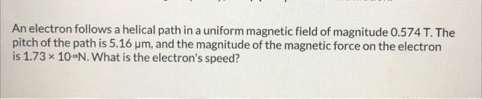 Solved An electron follows a helical path in a uniform | Chegg.com