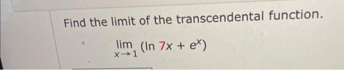 Solved Find the limit of the transcendental function. | Chegg.com