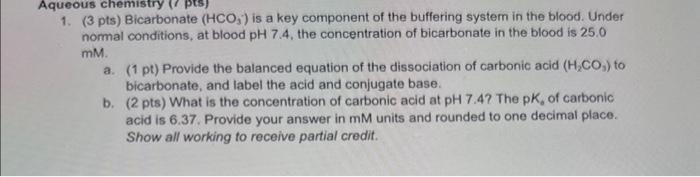 Solved 1. (3 pts) Bicarbonate (HCO3) is a key component of | Chegg.com