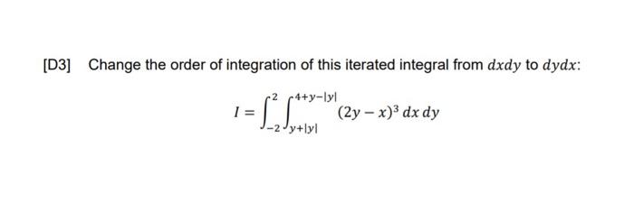 Solved 3] Change the order of integration of this iterated | Chegg.com