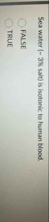 Solved Sea water ( ∼3% ﻿salt) ﻿is isotonic to human | Chegg.com
