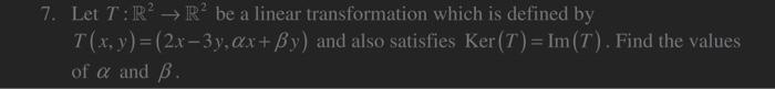 Solved 7. Let T:R2→R2 be a linear transformation which is | Chegg.com