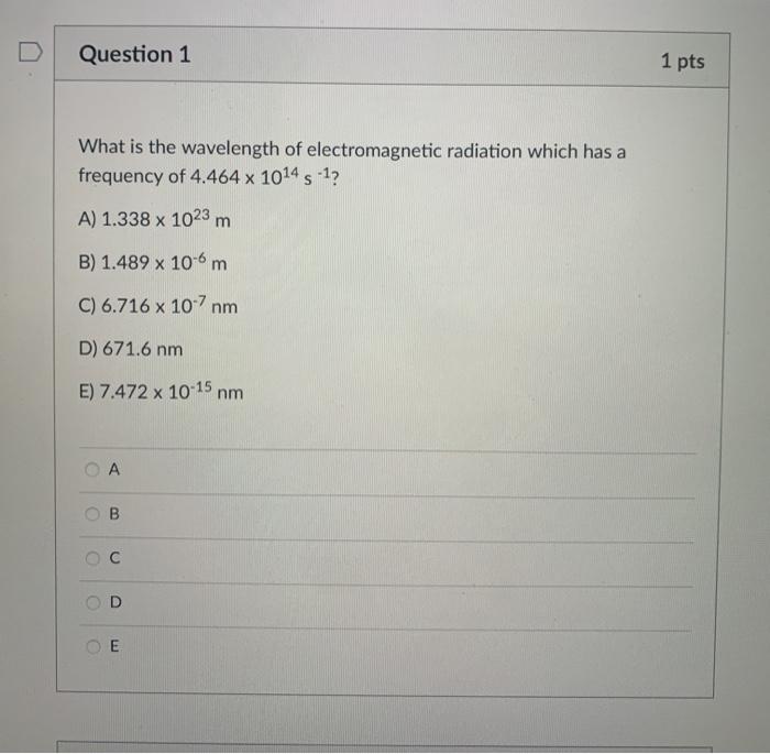 Solved Question 1 1 Pts What Is The Wavelength Of Chegg