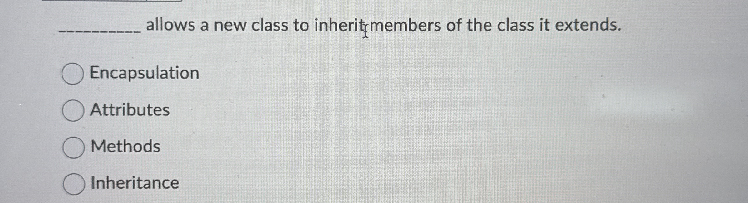 Solved ﻿allows a new class to inheritrmembers of the class | Chegg.com