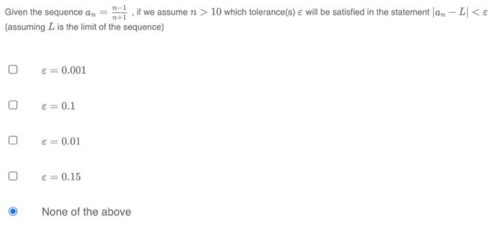 Solved Given the sequence an=n+1n−1, if we assume n>10 which | Chegg.com