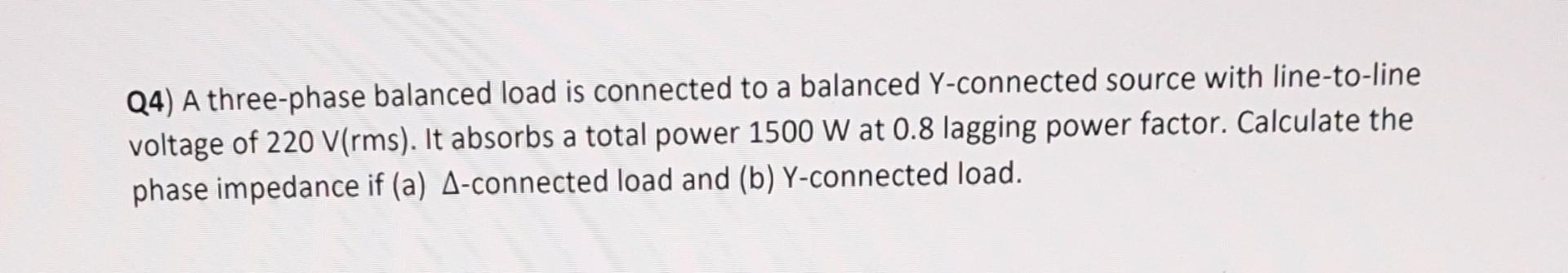 Solved Q4) A three-phase balanced load is connected to a | Chegg.com