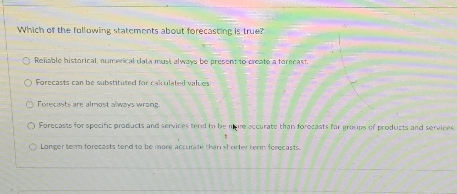 Solved Which of the following statements about forecasting | Chegg.com