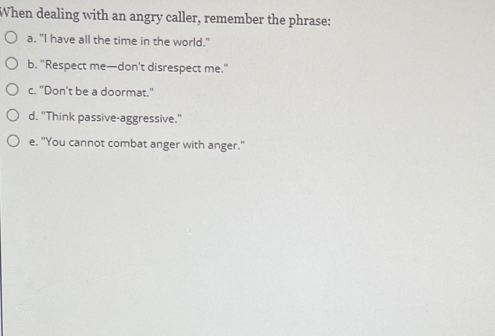 Solved When dealing with an angry caller, remember the | Chegg.com